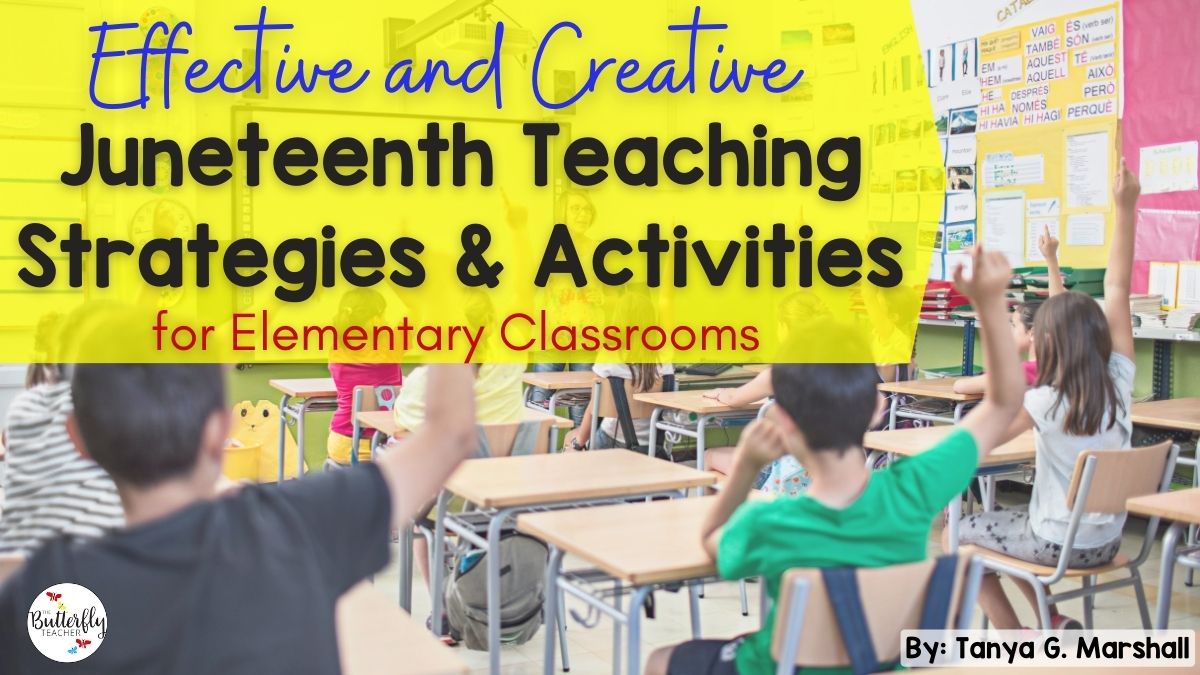 Effective and Creative Juneteenth Teaching Strategies & Activities